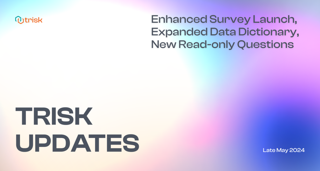 Trisk Updates Late May 2024: Enhanced Survey Launch, Expanded Data ...