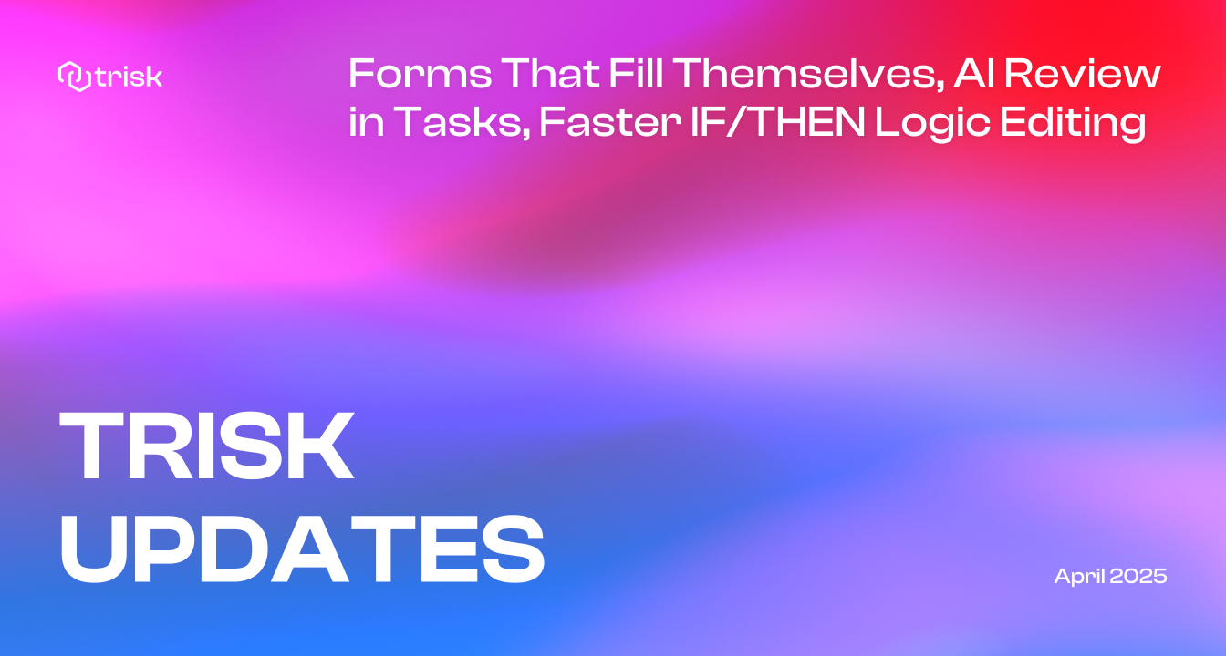 Trisk Updates April 2025: Forms That Fill Themselves, AI Review, Faster ...